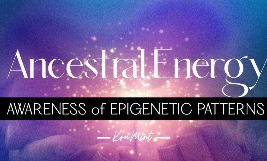 Ancestral Energy “Awareness of epigenetic patterns” - At-Chiangmai.com ...